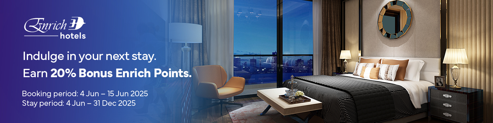 Earn up to 15,000 Enrich Points and Redeem Points for hotel stays